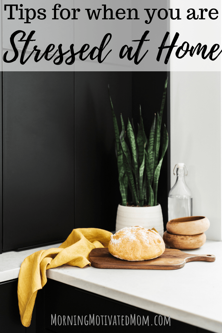 Tips for Stressful Times at Home – Morning Motivated Mom